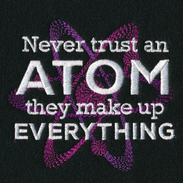 Never Trust an Atom