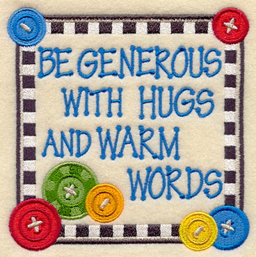 Be Generous with Hugs and Warm Words