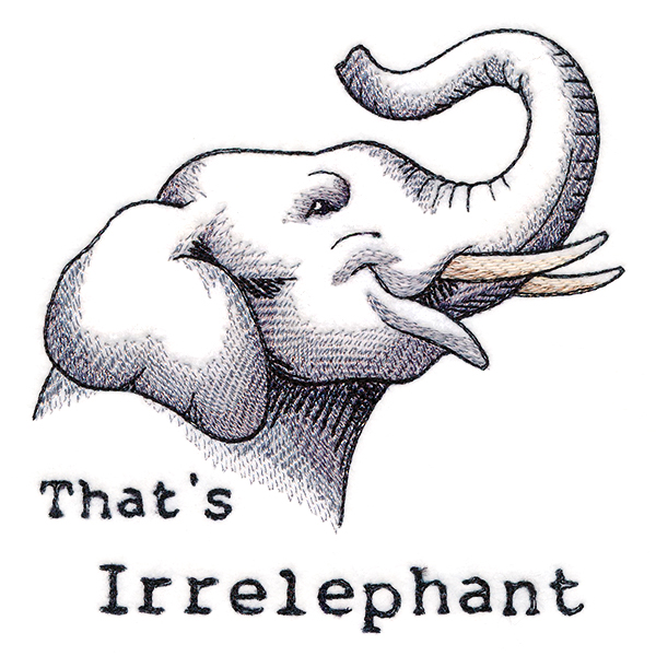 That's Irrelephant Elephant