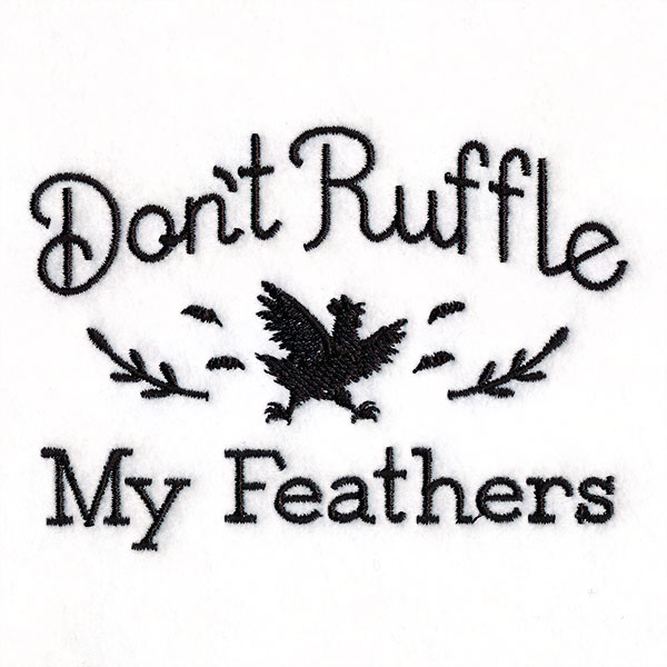 Don't Ruffle My Feathers