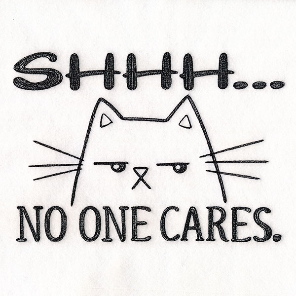 Shhh No One Cares Cat
